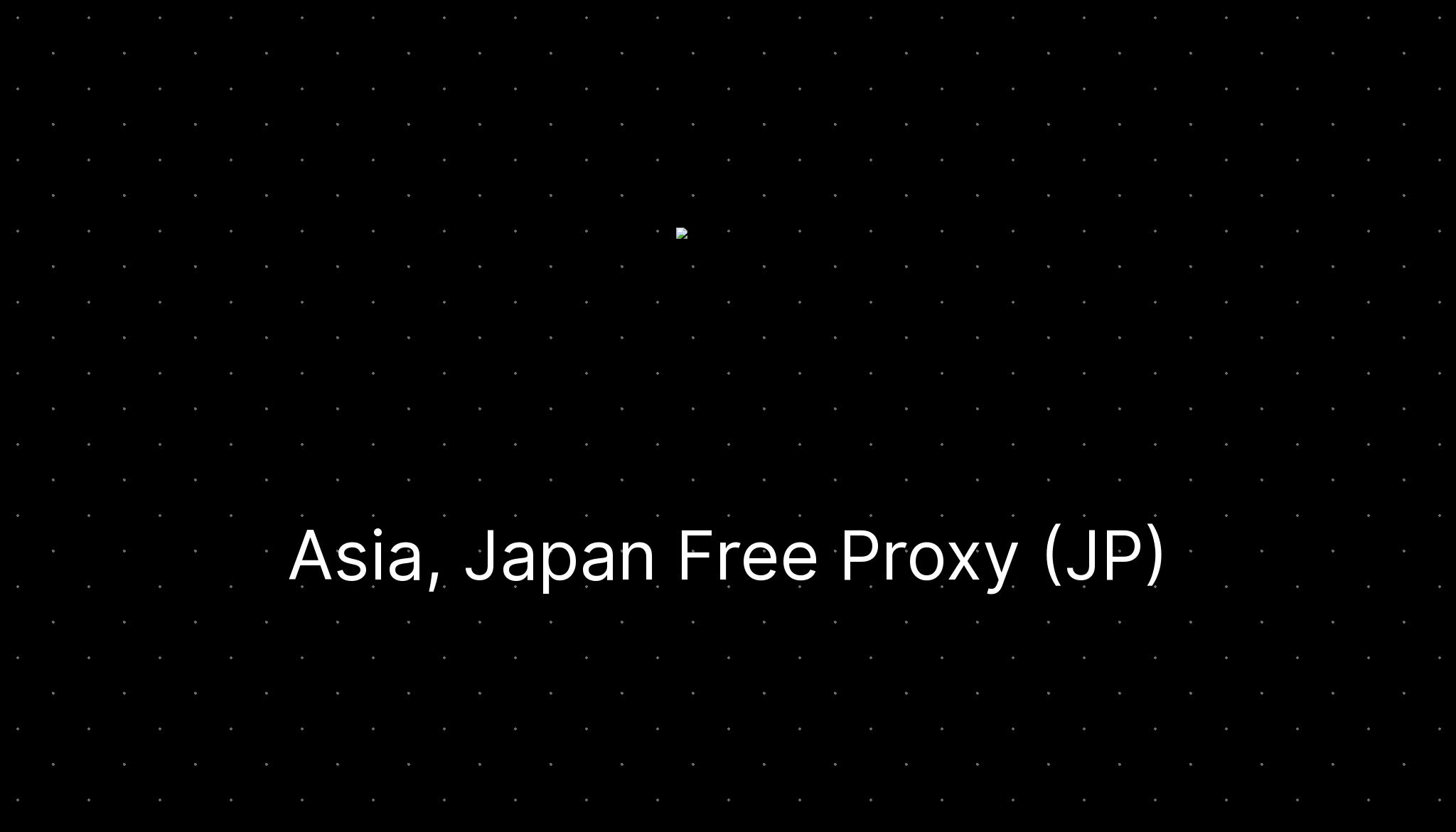 Asia, Japan Free Proxy (JP) — ditatompel.com