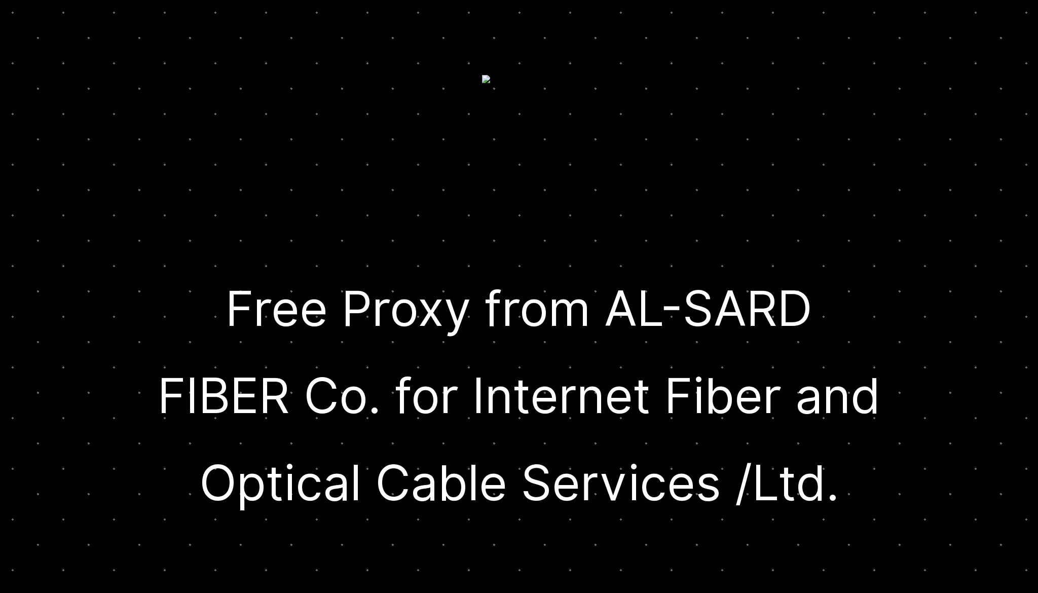 Free Proxy from AL-SARD FIBER Co. for Internet Fiber and Optical Cable ...