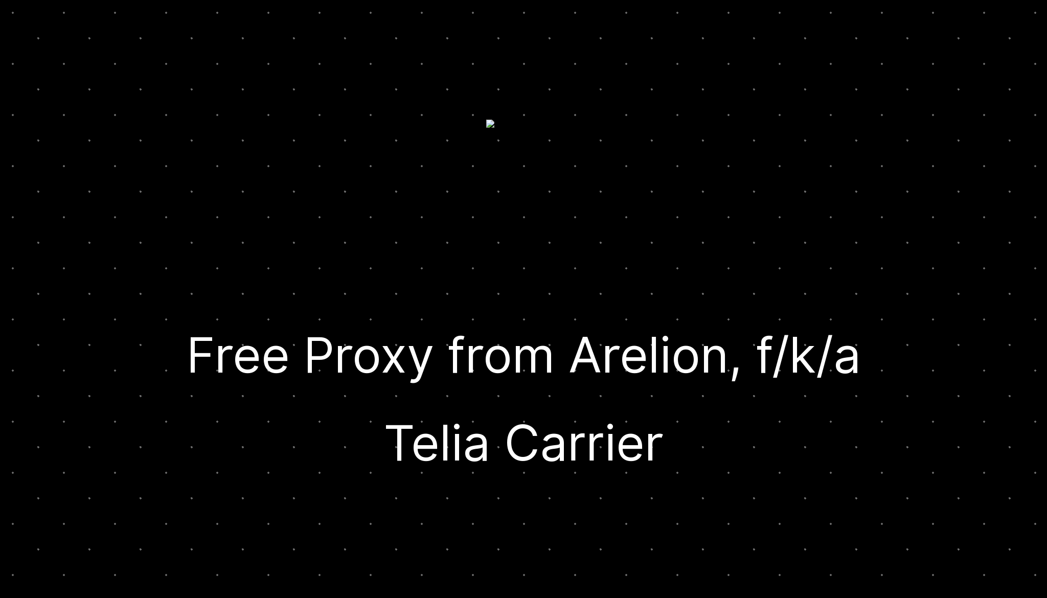 Free Proxy from Arelion, f/k/a Telia Carrier — ditatompel.com