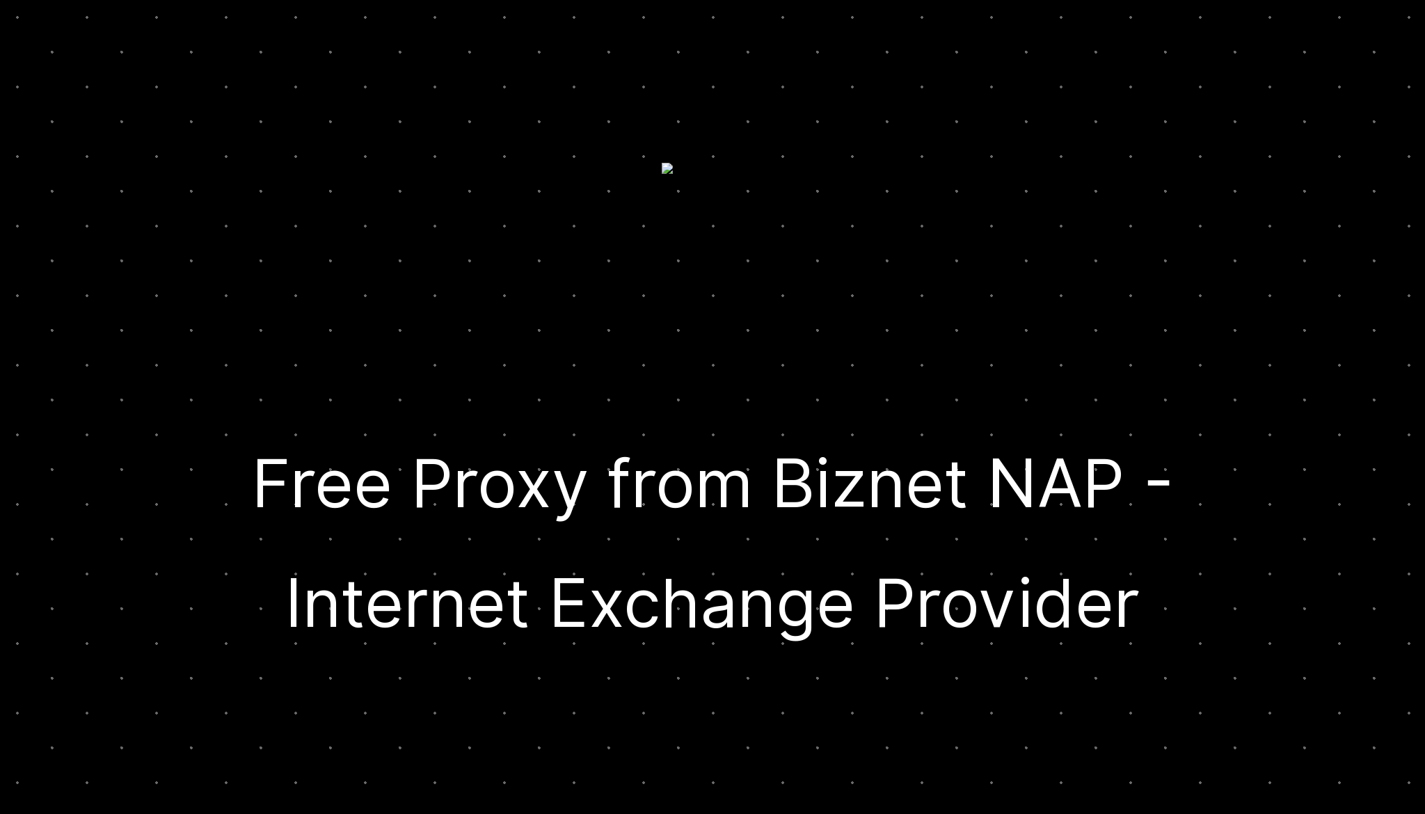 Free Proxy from Biznet NAP - Internet Exchange Provider — ditatompel.com