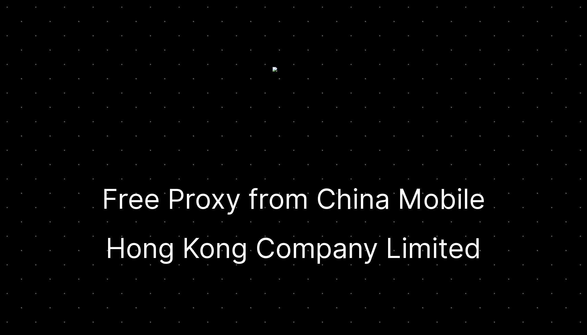 Free Proxy from China Mobile Hong Kong Company Limited — ditatompel.com