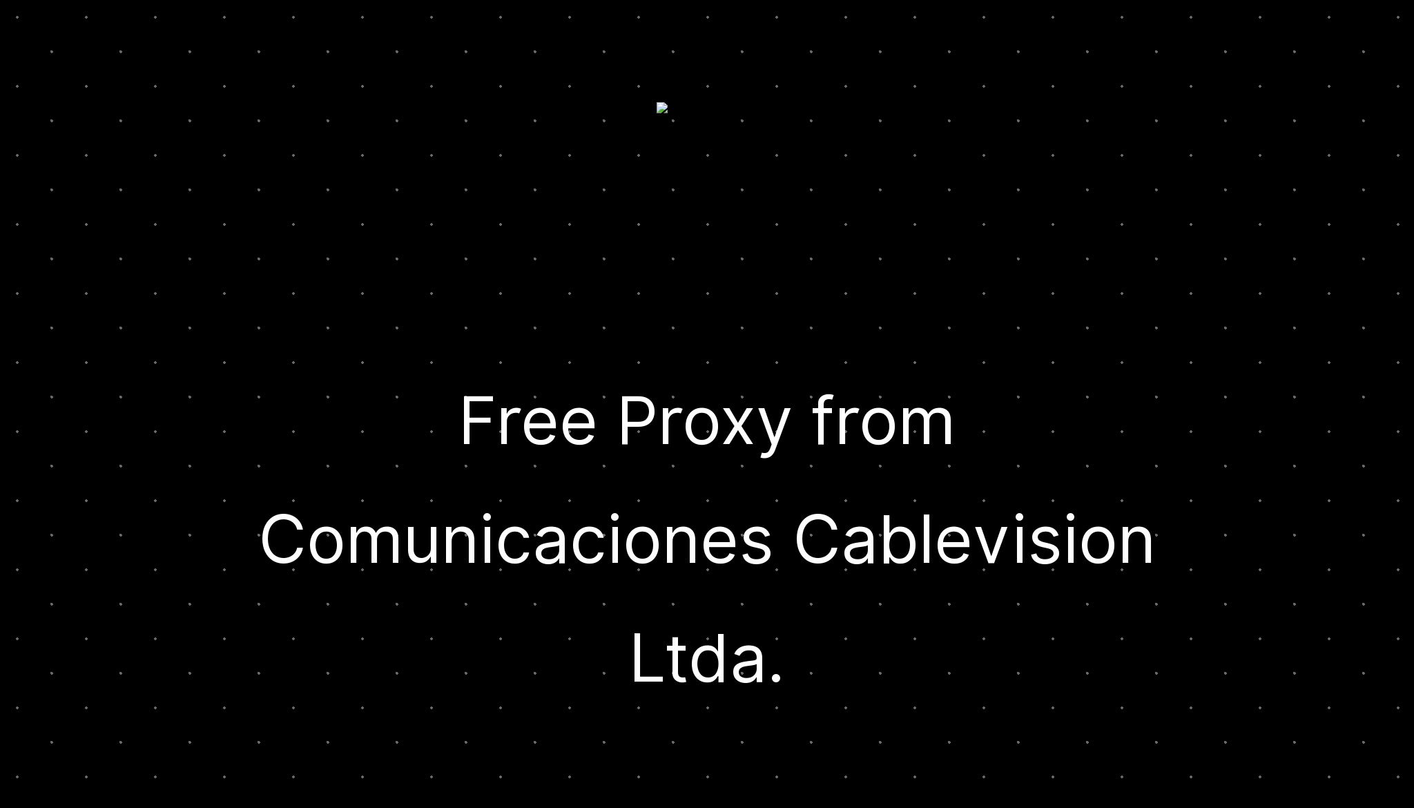 Free Proxy from Comunicaciones Cablevision Ltda. — ditatompel.com