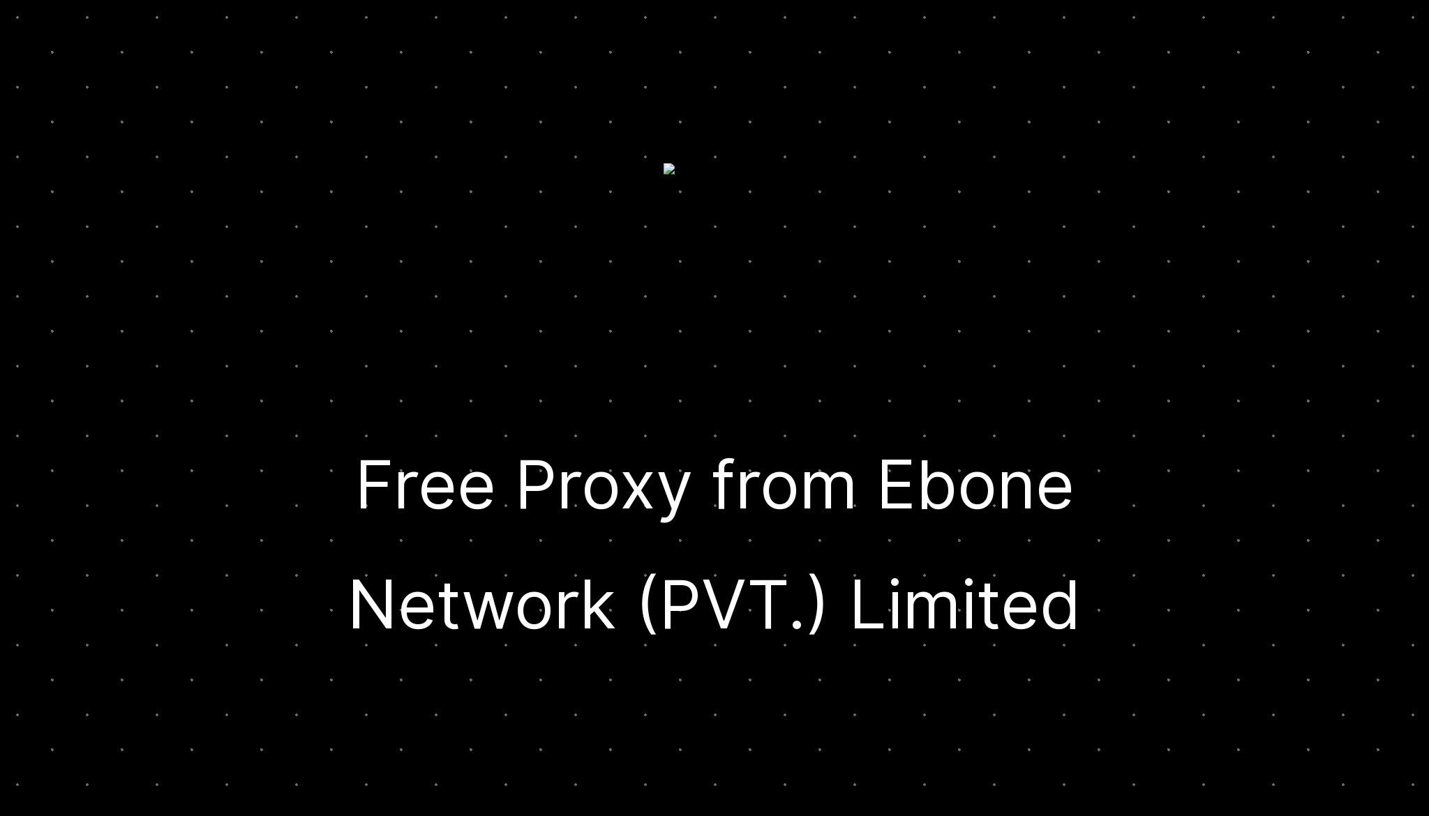 Free Proxy from Ebone Network (PVT.) Limited — ditatompel.com