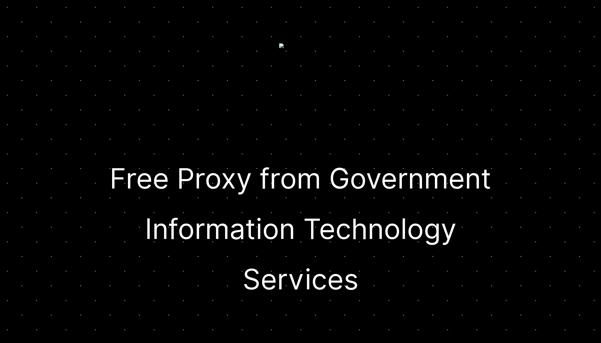 Free Proxy from Government Information Technology Services — ditatompel.com