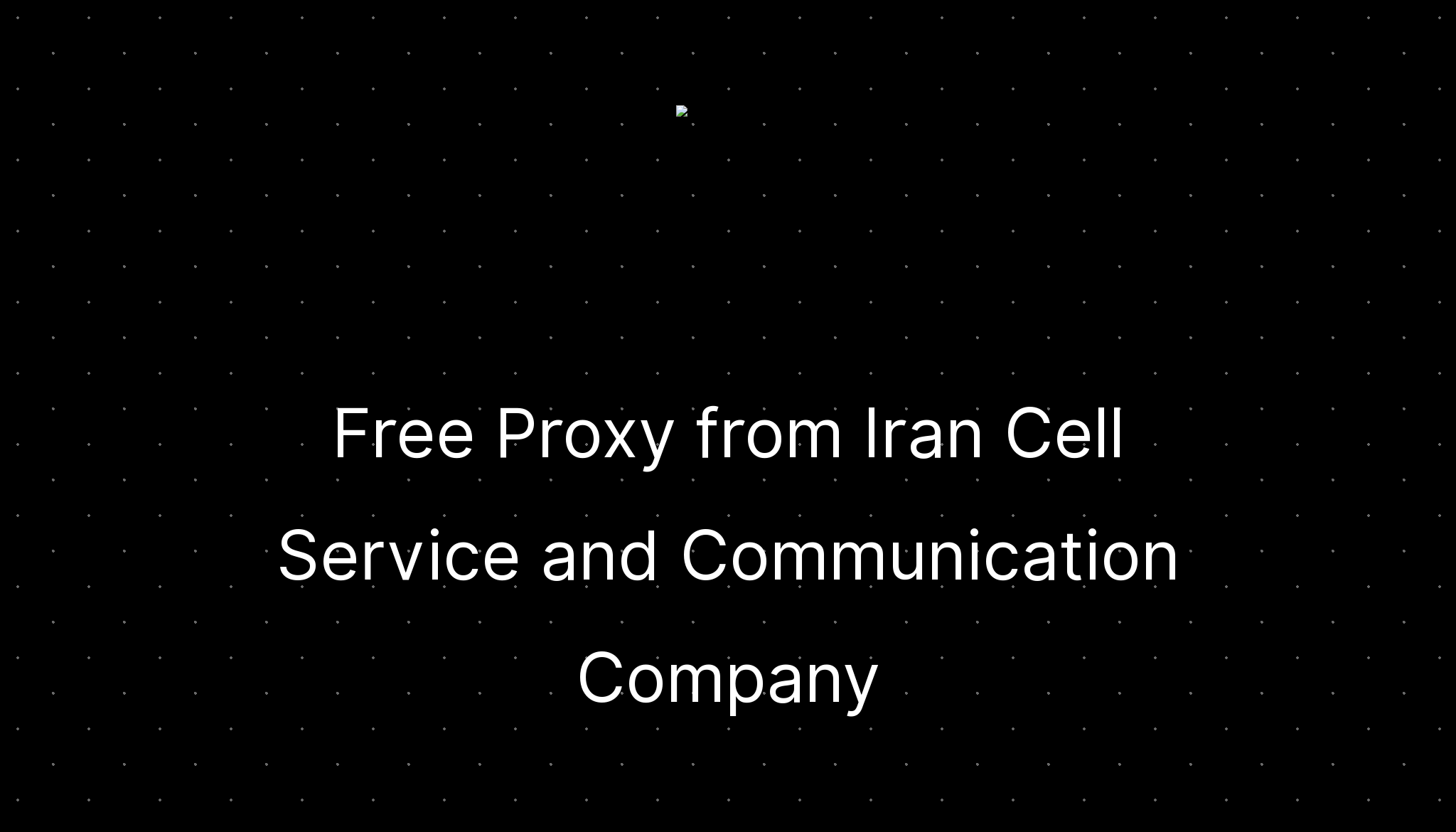 Free Proxy from Iran Cell Service and Communication Company ...