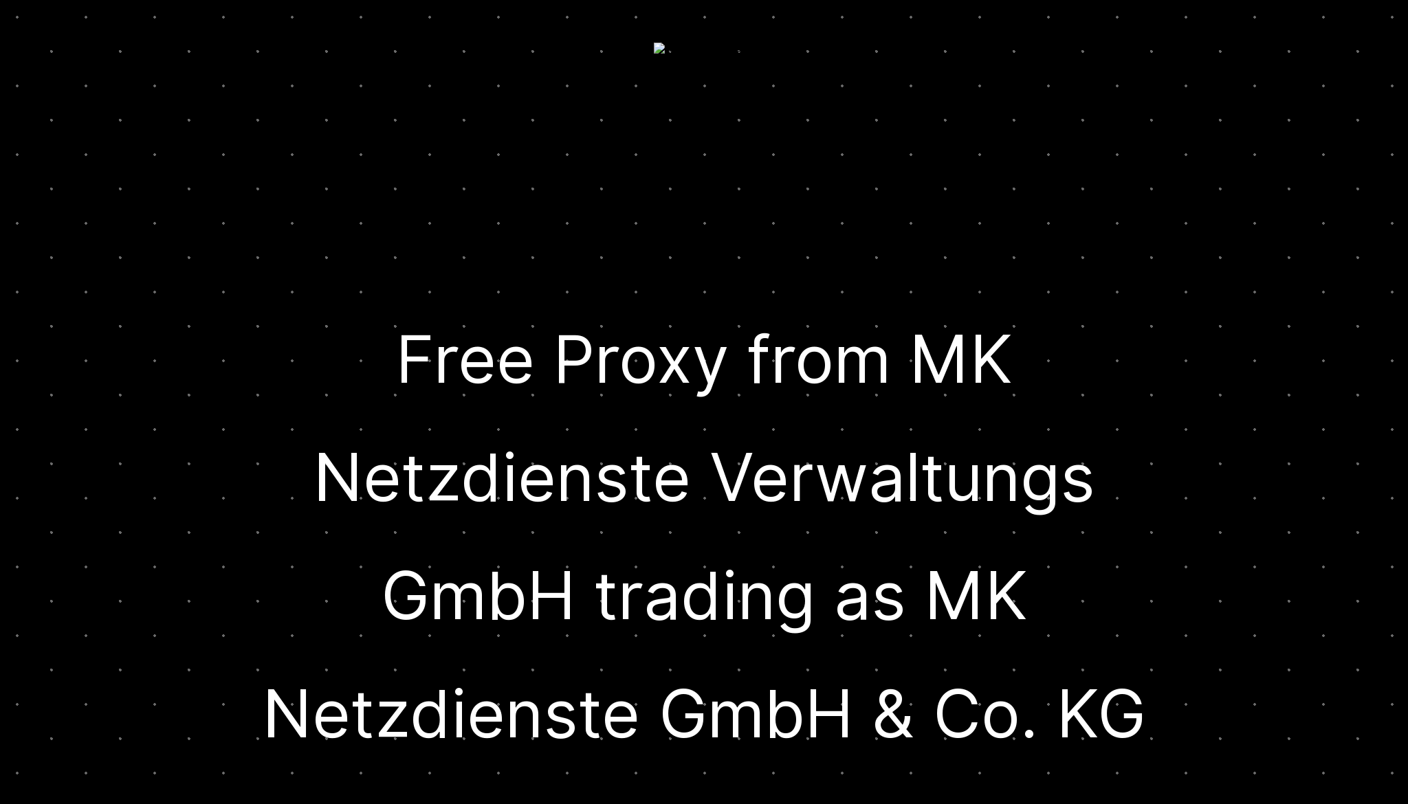 Free Proxy from MK Netzdienste Verwaltungs GmbH trading as MK ...