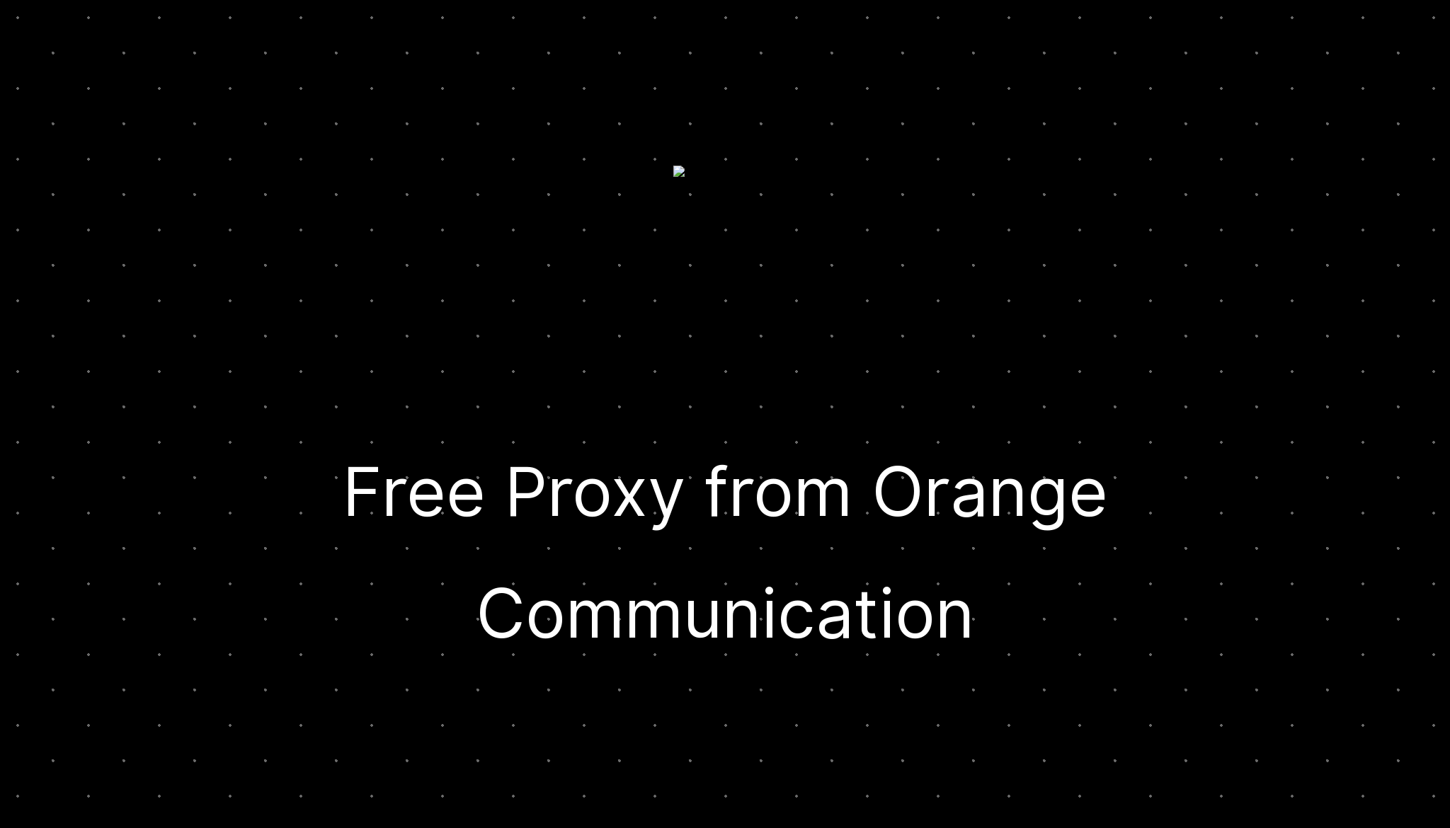 Free Proxy from Orange Communication — ditatompel.com