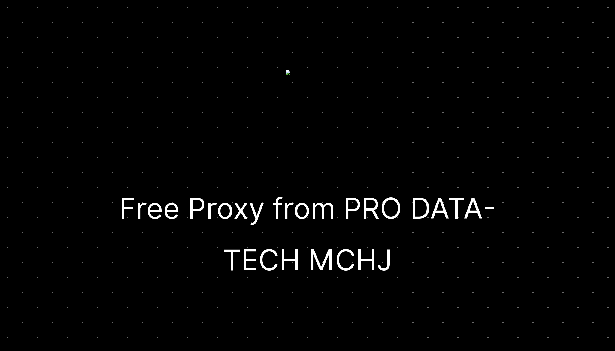 Free Proxy from PRO DATA-TECH MCHJ — ditatompel.com