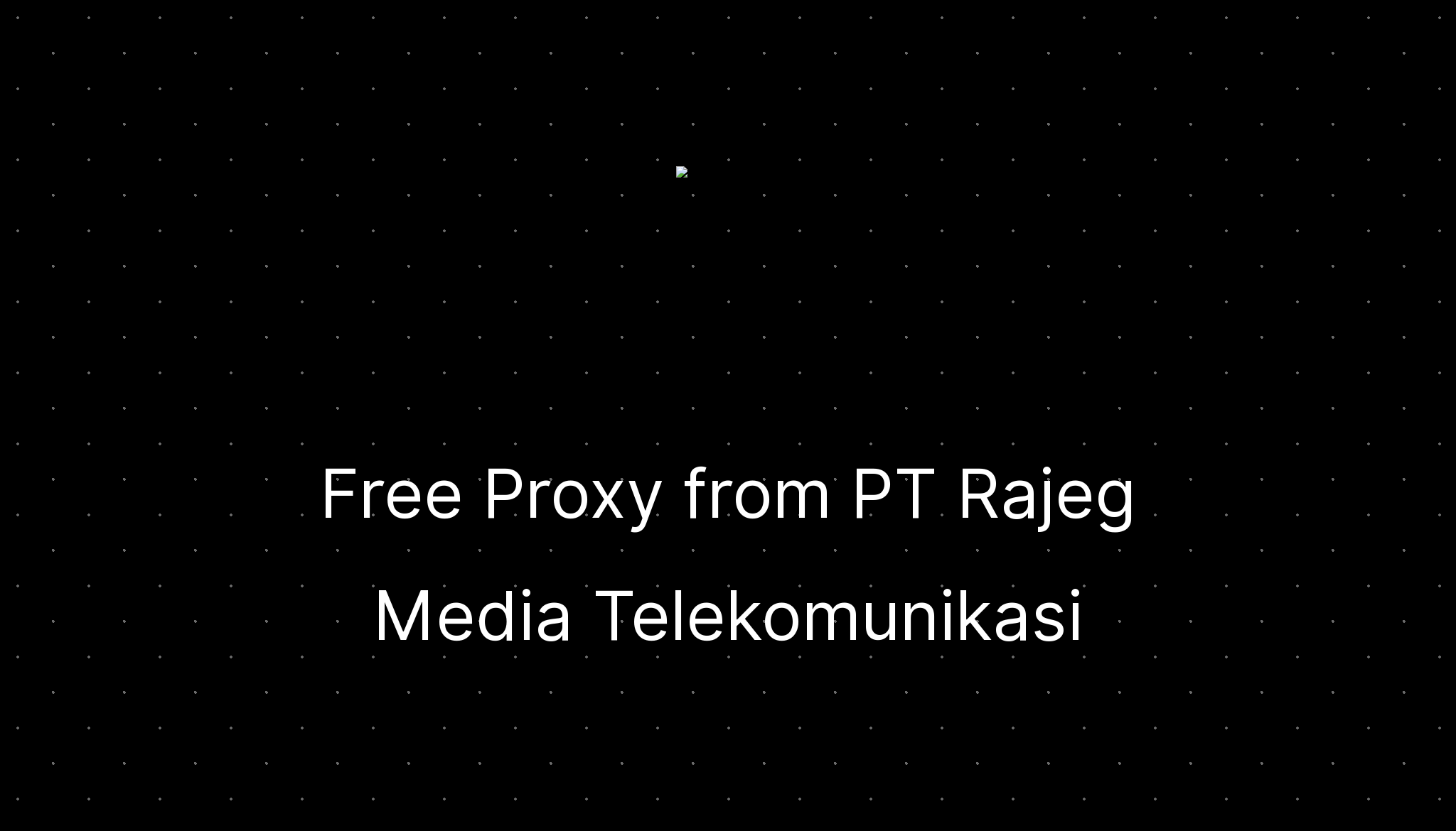 Free Proxy from PT Rajeg Media Telekomunikasi — ditatompel.com