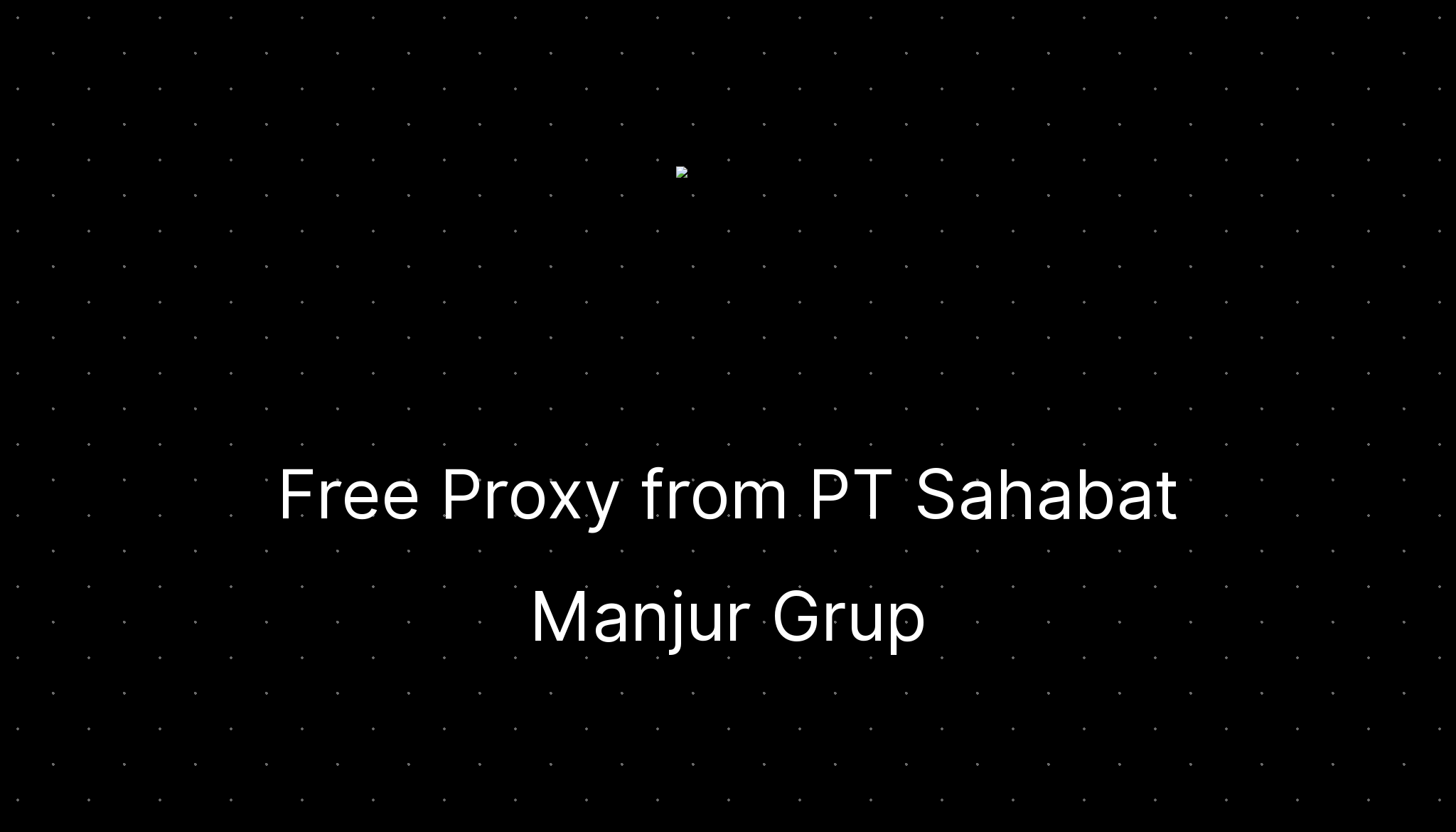 Free Proxy from PT Sahabat Manjur Grup — ditatompel.com