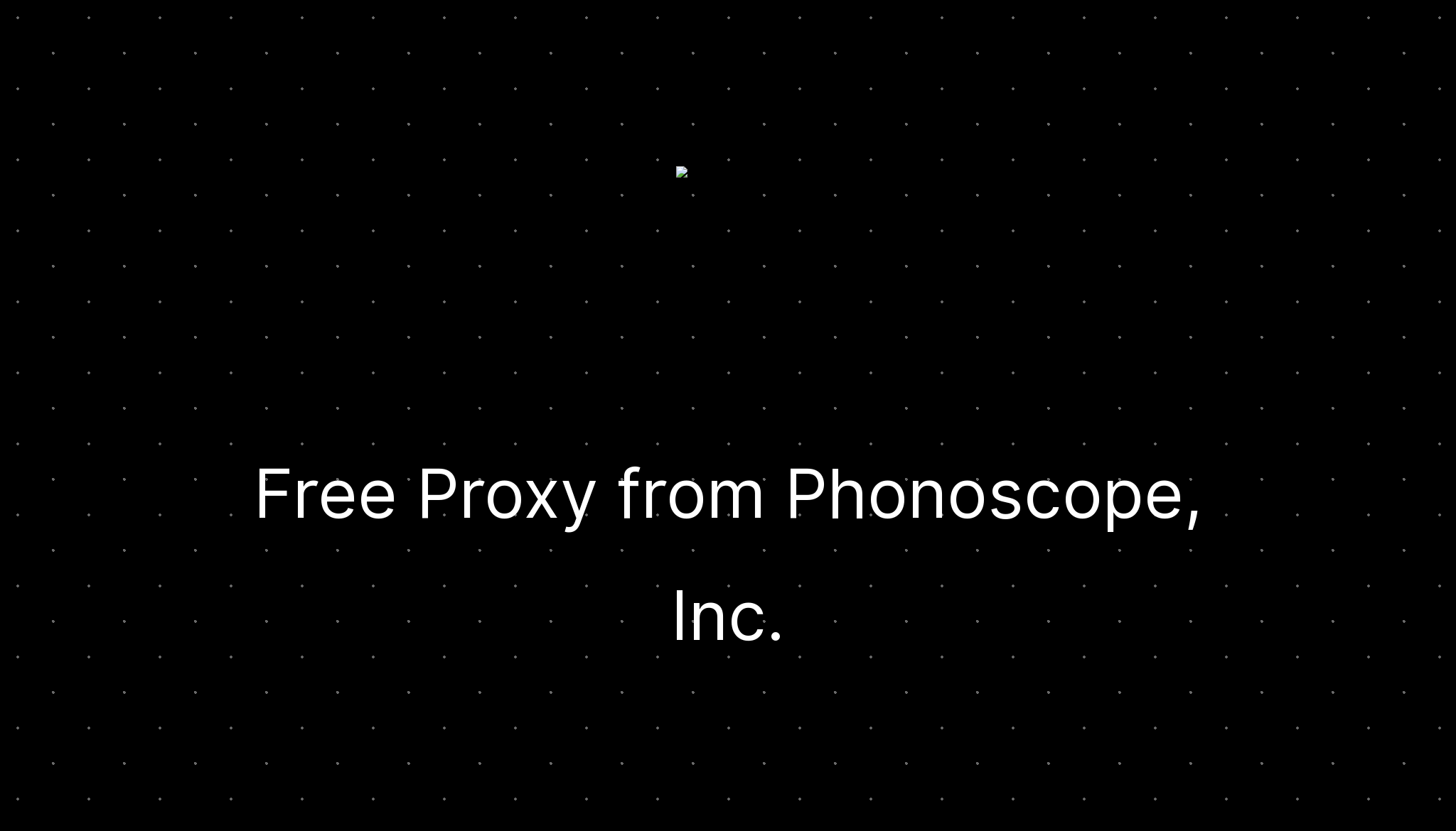 Free Proxy from Phonoscope, Inc. — ditatompel.com