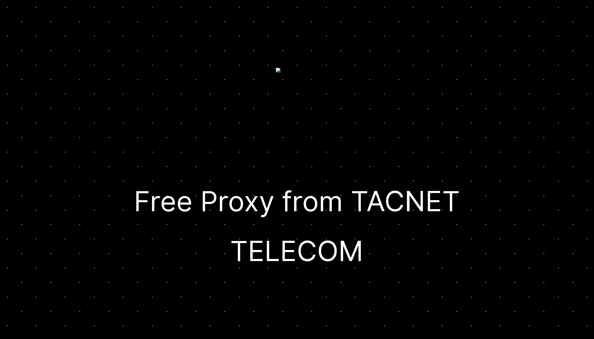 Free Proxy from TACNET TELECOM — ditatompel.com