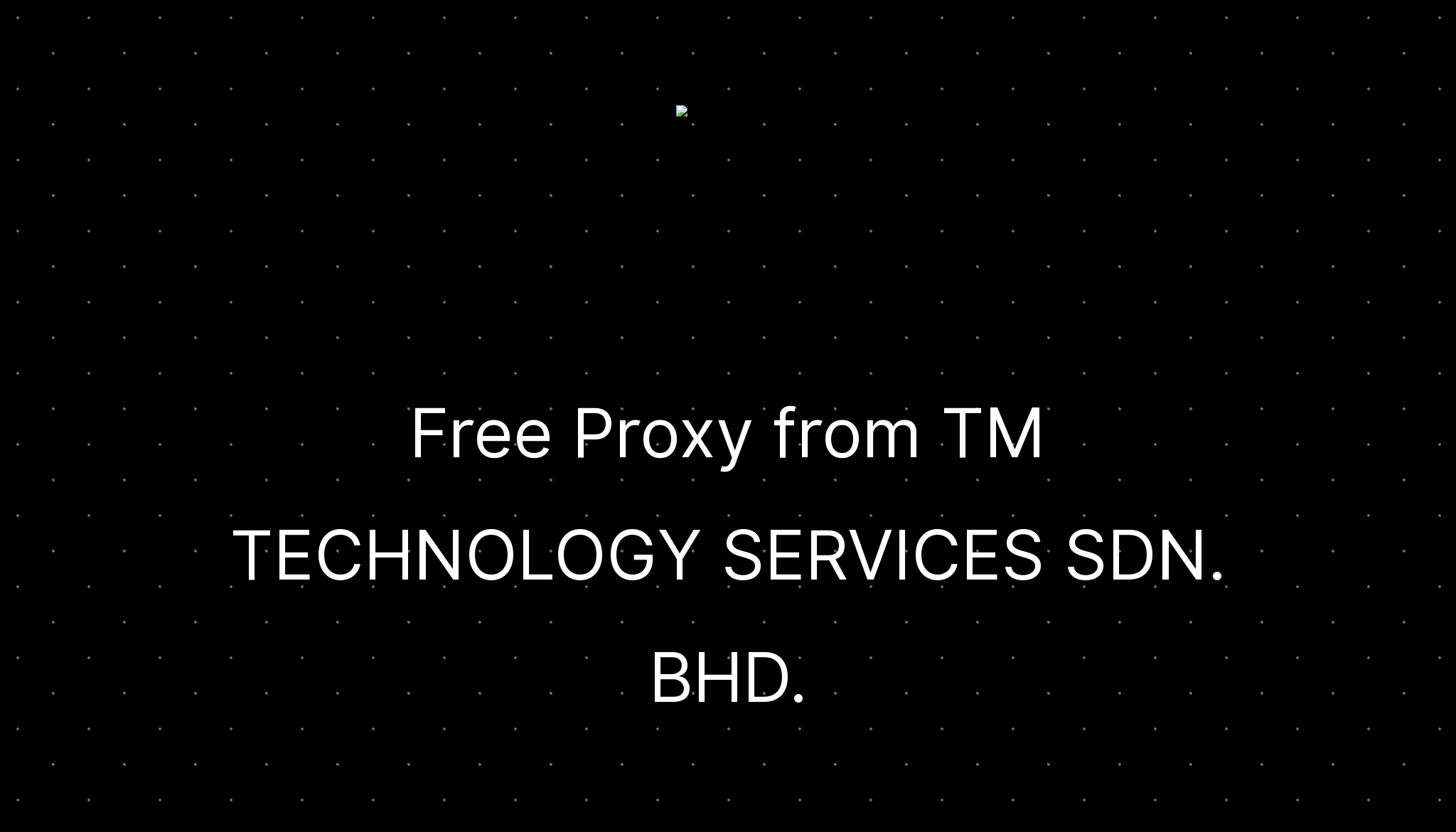 Free Proxy from TM TECHNOLOGY SERVICES SDN. BHD. — ditatompel.com
