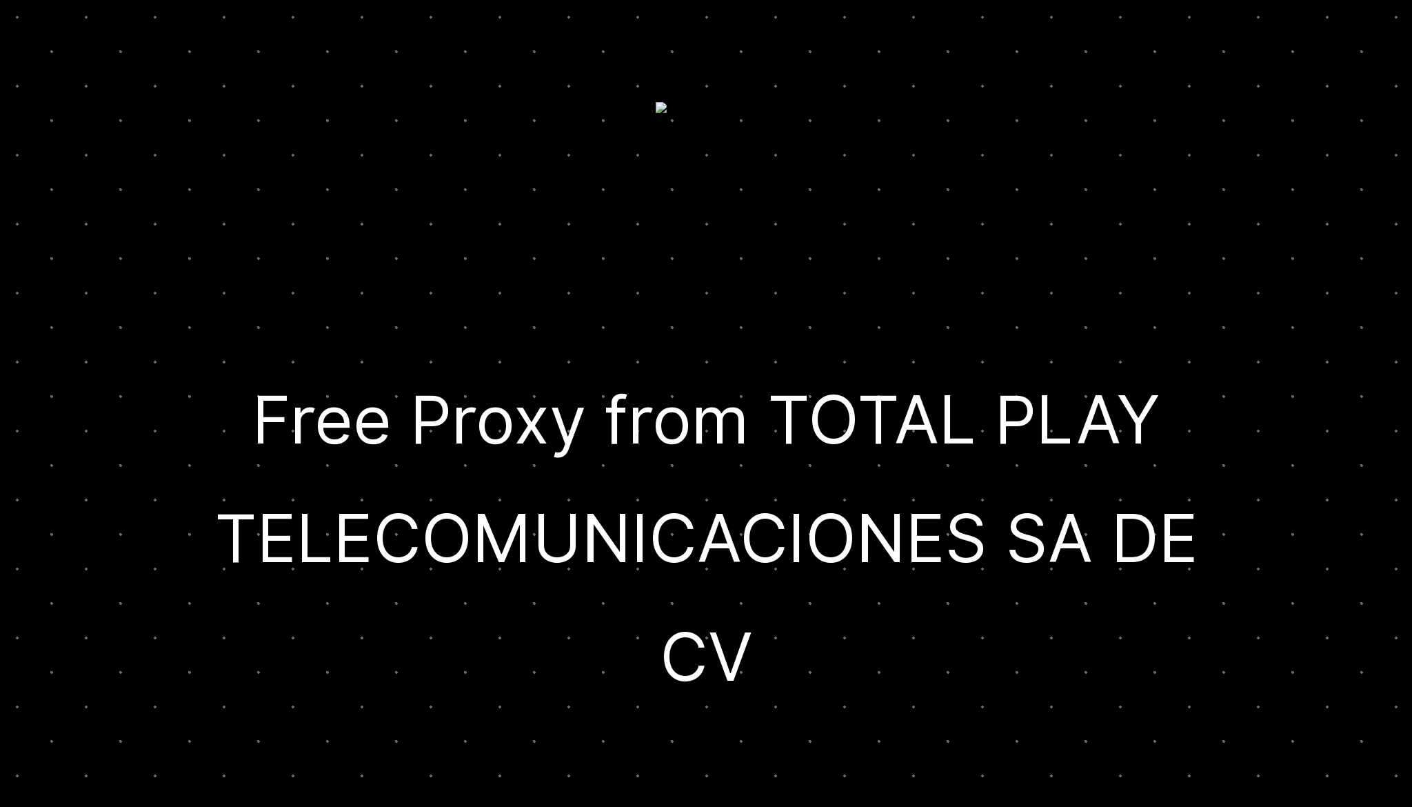Free Proxy from TOTAL PLAY TELECOMUNICACIONES SA DE CV — ditatompel.com