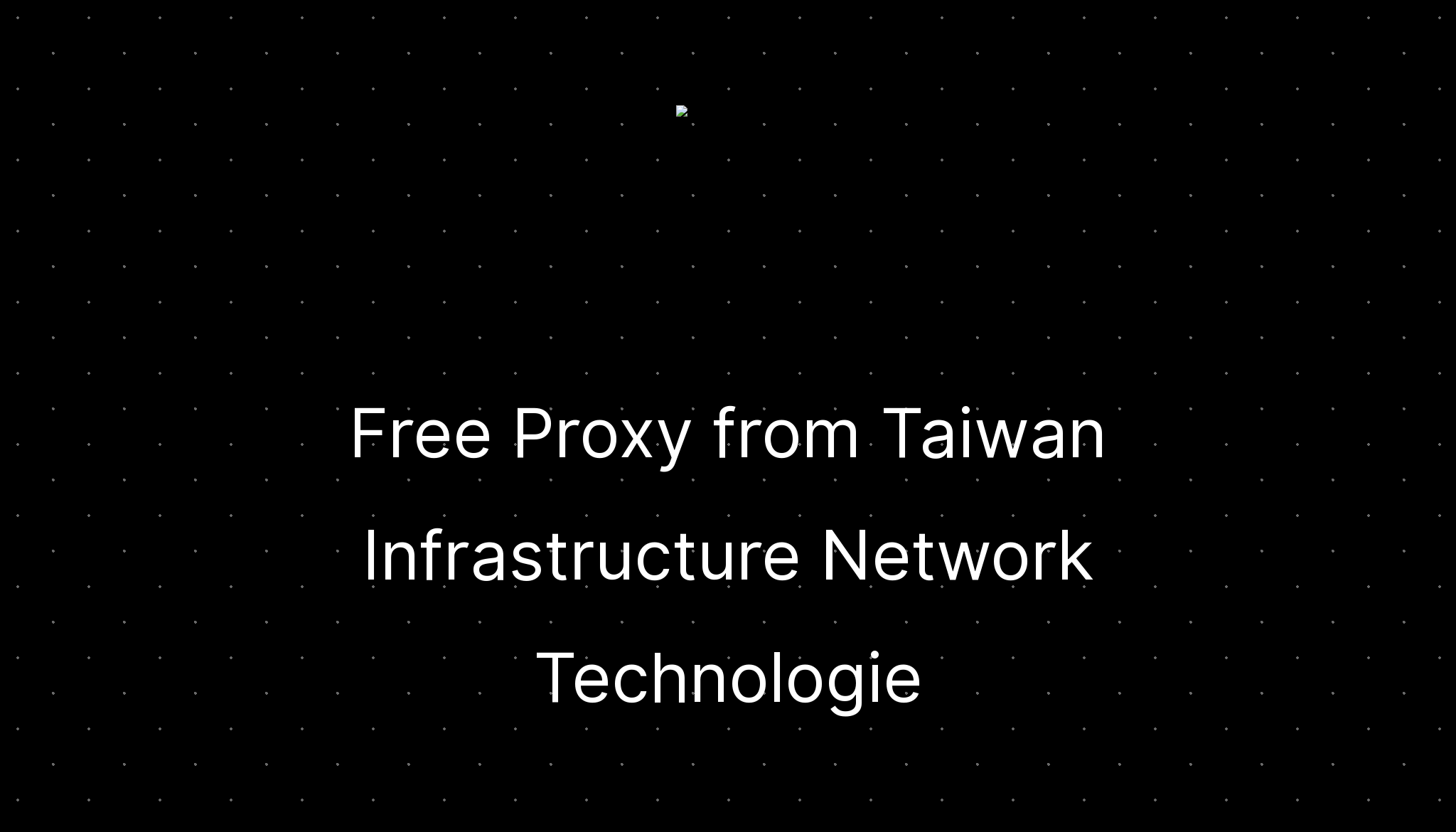 Free Proxy from Taiwan Infrastructure Network Technologie — ditatompel.com