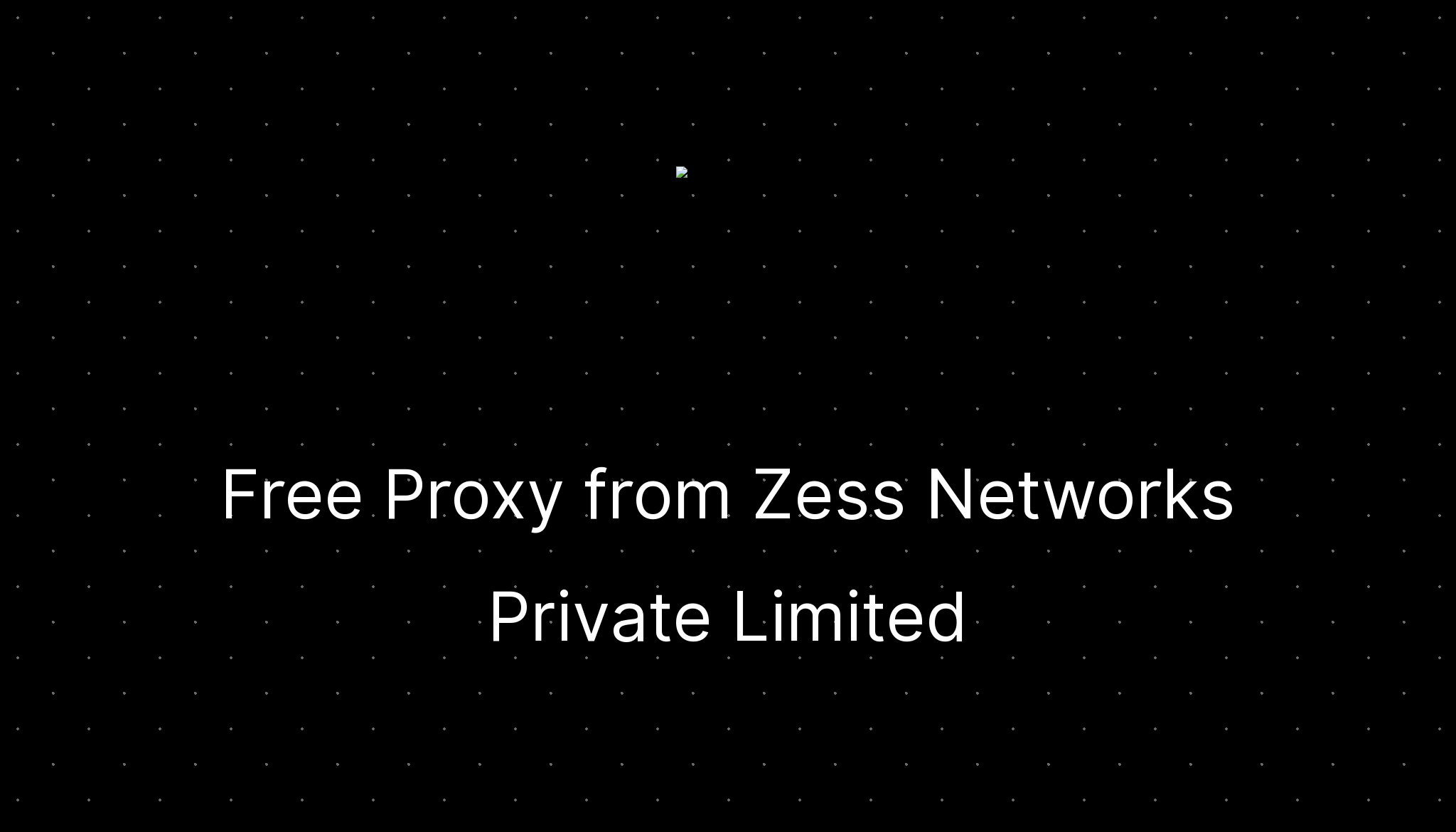 Free Proxy from Zess Networks Private Limited — ditatompel.com