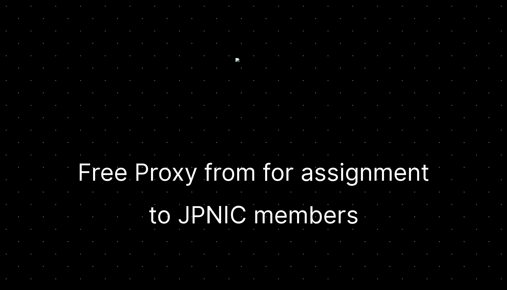 Free Proxy from for assignment to JPNIC members — ditatompel.com